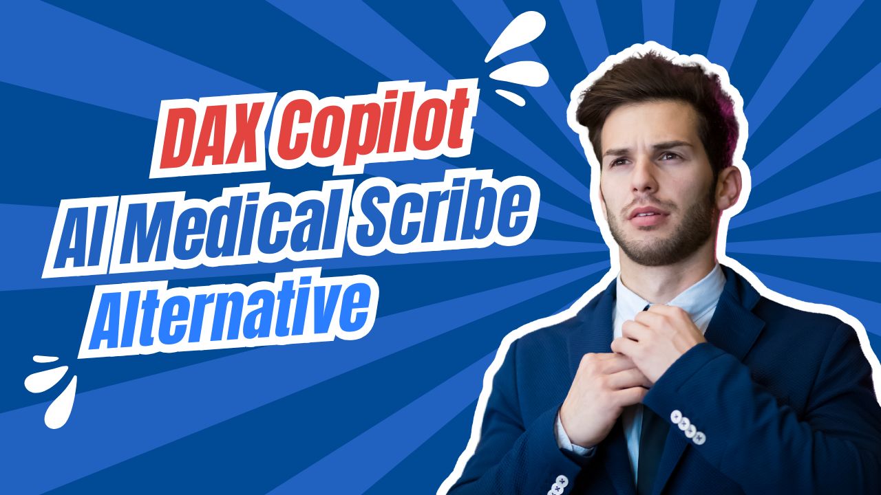 DAX Copilot Alternative | AI Medical Scribe for Clinicians