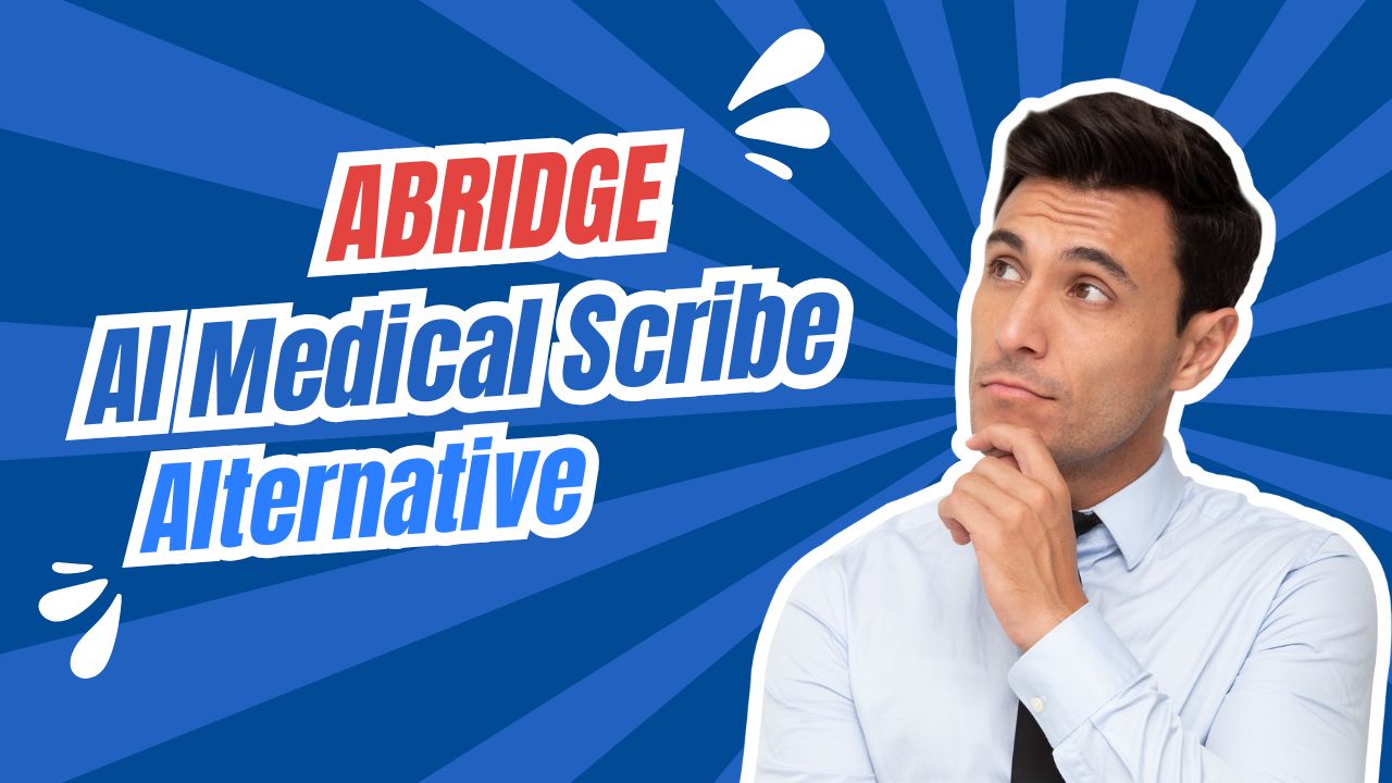 Abridge Alternative | AI Scribe for Clinical Conversations