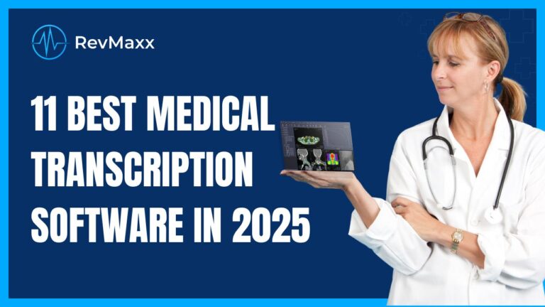 11 Best Medical Transcription Software in 2025 - RevMaxx
